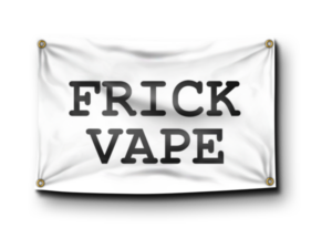 Frick Vape Flag | Banger Flags