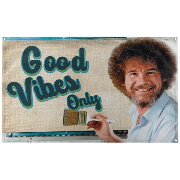 Bob Ross Good Vibes Only Painting Flag | Banger Flags