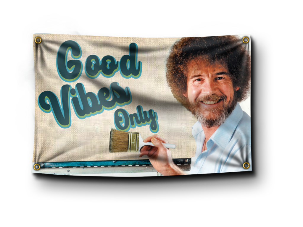 Bob Ross Good Vibes Only Painting Flag | Banger Flags