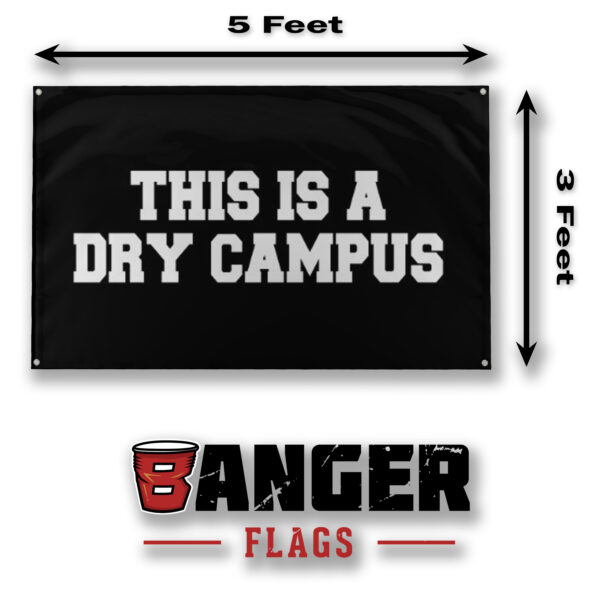 This Is A Dry Campus Flag | Banger Flags